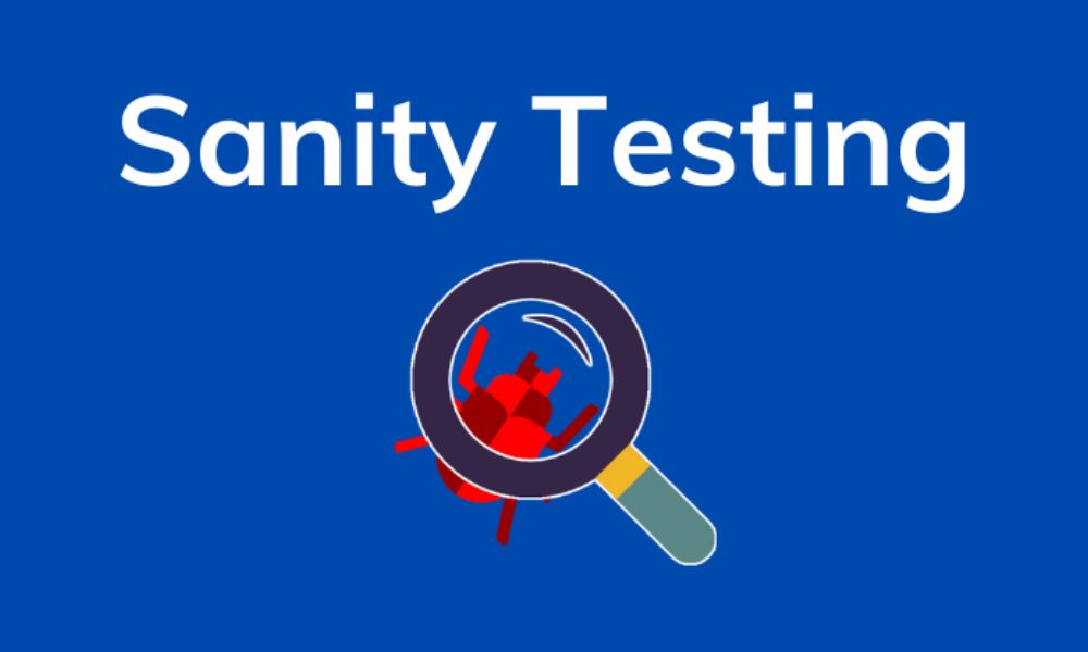 Sanity testing là gì? Phân biệt Sanity Testing và Smoke Testing